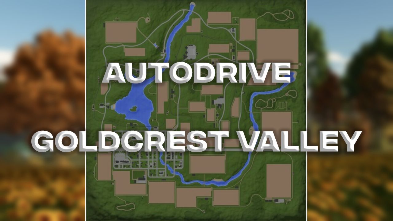 FS25 Autodrive Goldcrest Valley V1.0.0.1 Mod - Farming Simulator 25
